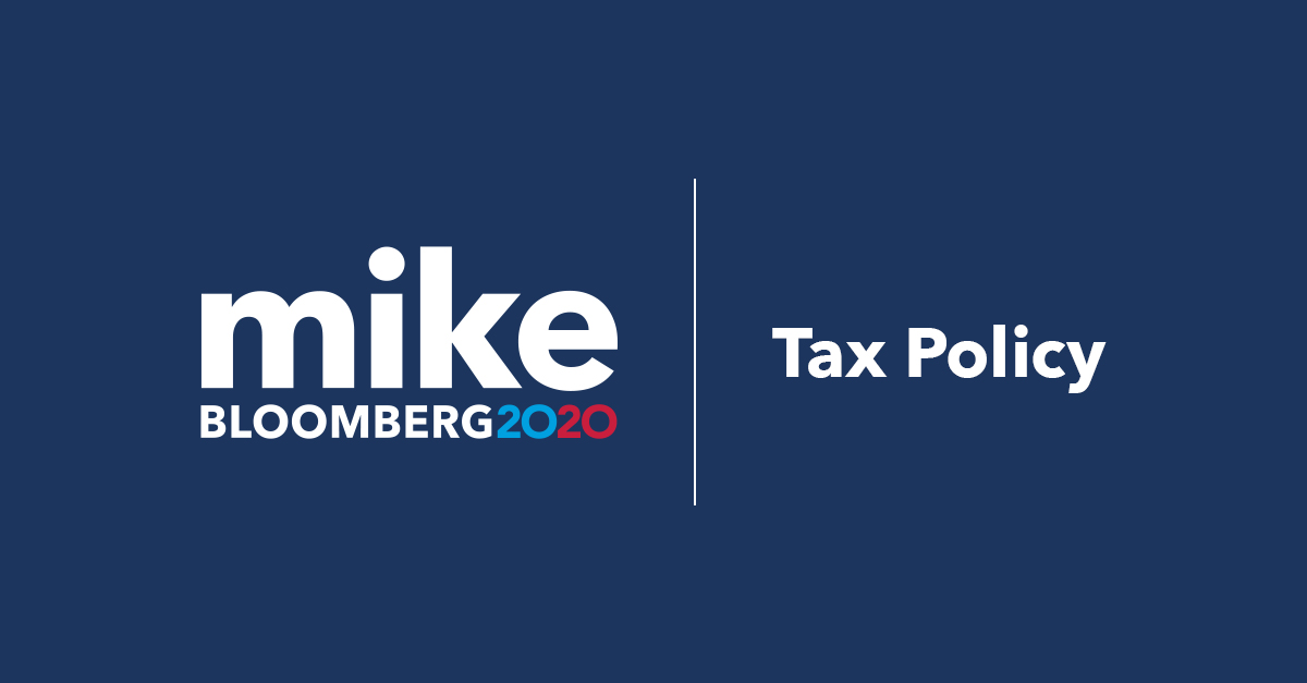 Tax Policy Mike Bloomberg For President tax-policy-mike-bloomberg-for-president